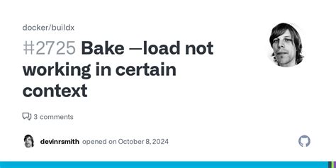 Bake Load Not Working In Certain Context · Issue 2725 · Dockerbuildx · Github