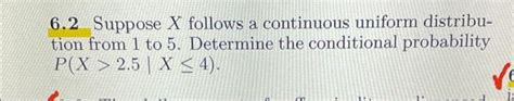 Solved 6 2 Suppose X Follows A Continuous Uniform
