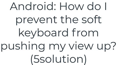 Android How Do I Prevent The Soft Keyboard From Pushing My View Up