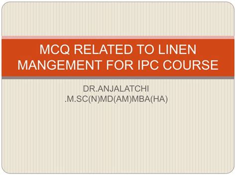 Mcq Related To Linen Mangement For Ipc Coursepptx