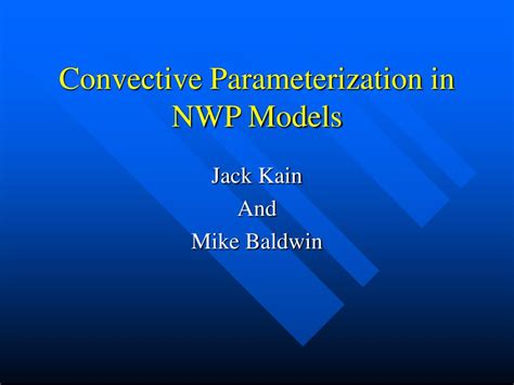 Ppt Convective Parameterization In Nwp Models Powerpoint Presentation