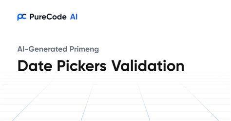 deploy primeng date pickers validation fast with ai