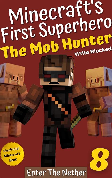 The Mob Hunter 8 Enter The Nether Unofficial Minecraft Superhero