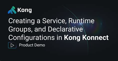 Konnect Overview Creating A Service Runtime Groups And Declarative Configurations Kong Inc