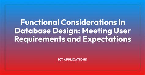 Functional Considerations In Database Design Meeting User Requirements