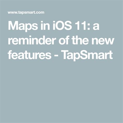 Maps In Ios 11 A Reminder Of The New Features Tapsmart