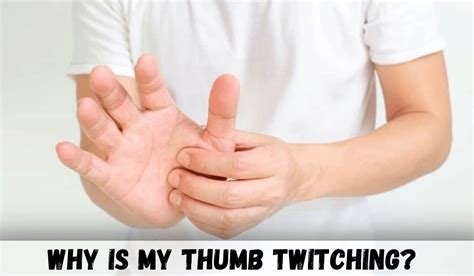 Why Is My Thumb Twitching The Real Reasons Your Hand Wont Stop Moving