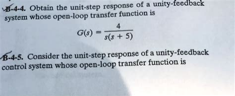 B 4 4 Obtain The Unit Step Response Of A Unity Feedback System Whose
