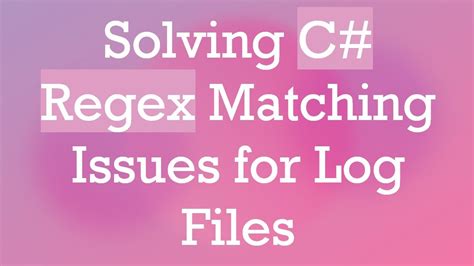Solving C Regex Matching Issues For Log Files Youtube