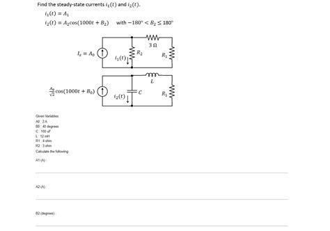 Solved Find The Steady State Currents I1 T ﻿and