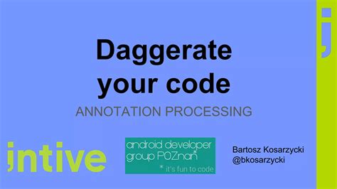 Daggerate Your Code Write Your Own Annotation Processor Ppt