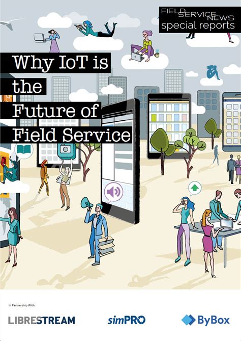 Special Report Why IoT Is The Future Of Field Service 2019 Field Service News