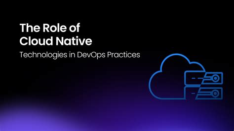 the role of cloud native technologies in enhancing devops practices atmosly