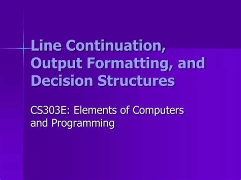 Ppt Line Continuation Output Formatting And Decision Structures