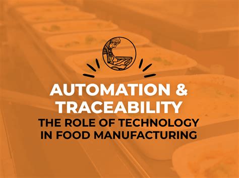 Automation And Traceability The Role Of Technology In Food Manufacturing Presage Blog