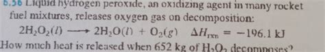 Solved 0 36 Ligud Hydrogen Peroxide An Oxidizing Agent In Many Rocket Fuel Mixtures Releases