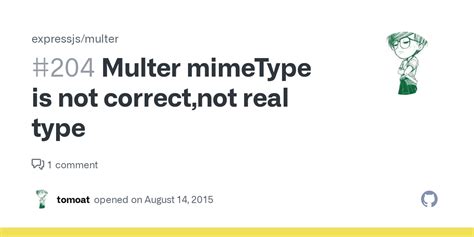 Multer Mimetype Is Not Correctnot Real Type · Issue 204 · Expressjsmulter · Github