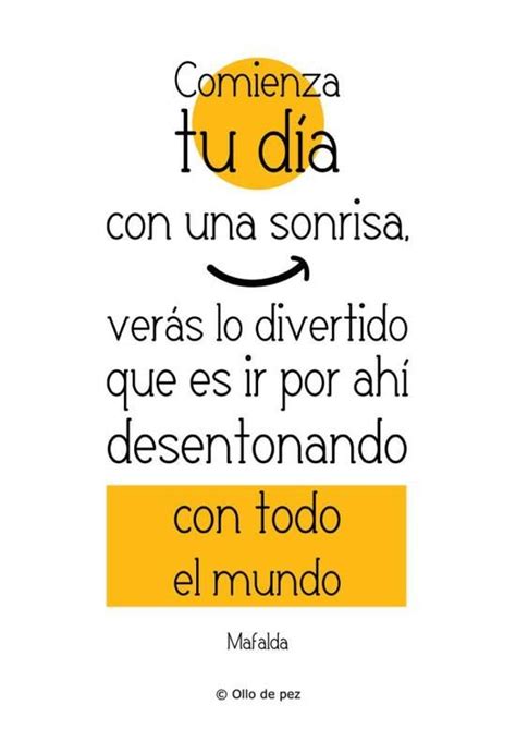Comienza Tu Día Con Una Sonrisa Frases Bonitas Frases Sabias Frases Positivas