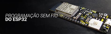 Programação Sem Fio Do Esp32 Tutoriais Robocore