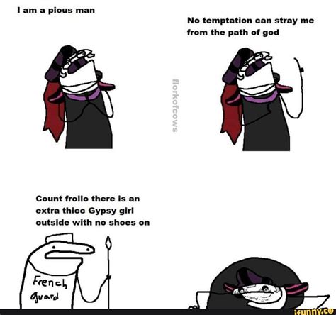 Count Frollo There Is An Extra Thicc Gypsy Girl Outside With No Shoes On Ifunny