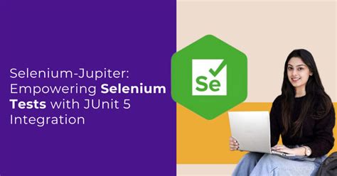 selenium jupiter empowering selenium tests with junit 5 integration