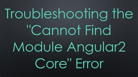 Troubleshooting The Cannot Find Module Angular2 Core Error Youtube