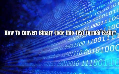 How To Convert Binary Code Into Text Format Easily