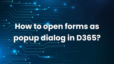 How To Open Forms As Popup Dialog In D365 Nebulaa It Solutions