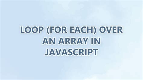Loop For Each Over An Array In Javascript 9 Solutions Youtube