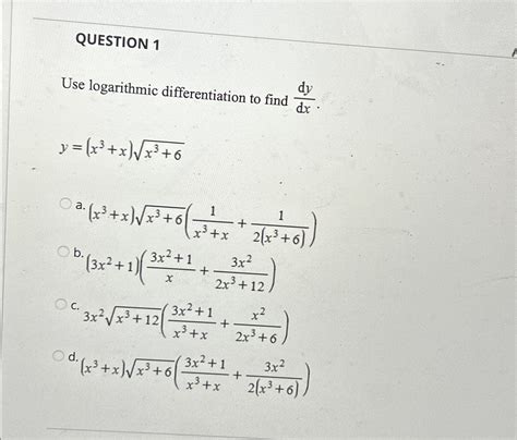 Solved QUESTION 1Use Logarithmic Differentiation To Find Chegg Com