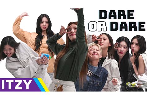 Itzy Played Dares And Now I Want To Be Their BFF Cirrkus News