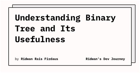 Understanding Binary Tree And Its Usefulness Ridwans Dev Journey