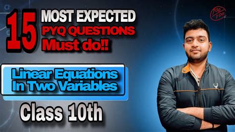 linear equations in two variables most important pyqs class 10 th maths by anurag youtube