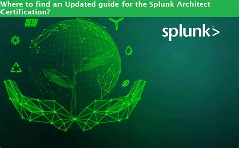 Updated Guide For The Splunk Architect Certification