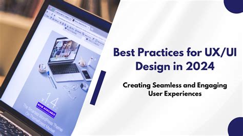 Best Practices For Ux Ui Design In 2024 Creating Seamless And Engaging