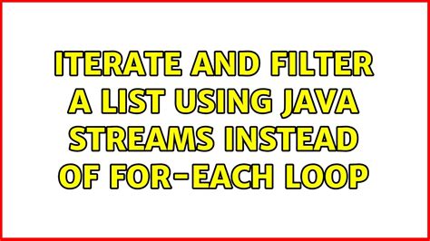 Iterate And Filter A List Using Java Streams Instead Of For Each Loop