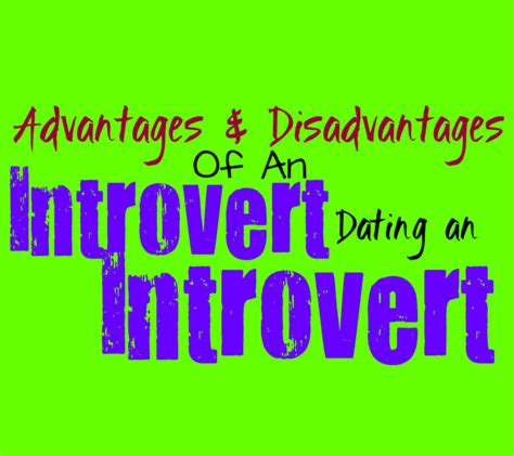 The Advantages And Disadvantages Of An Introvert Dating An Introvert Personality Growth