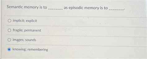 Solved Semantic Memory Is To As Episodic Memory Is