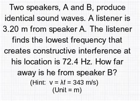 Two Speakers A And B Produce Identical Sound Waves A Listener Is 3 20 M From Speaker A [algebra]