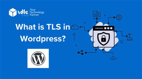 What Is Tls In Wordpress Sdlc Corp