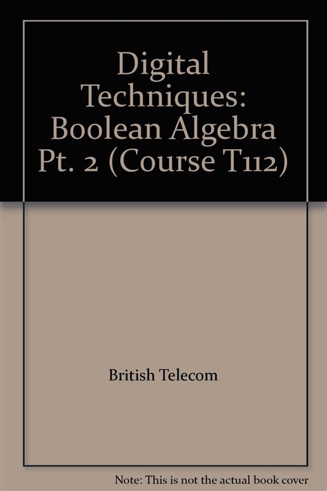 Digital Techniques Boolean Algebra Pt 2 Course T112 British Telecom 9780860825432 Amazon