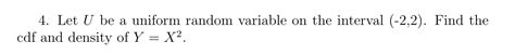 Solved Let U Be A Uniform Random Variable On The Interval Chegg