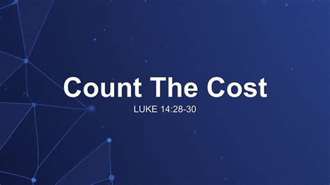 Count The Cost Sermon By Sermon Research Assistant Luke 14 28 30
