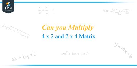 Can You Multiply A 4 X 2 And A 2 X 4 Matrix The Story Of Mathematics
