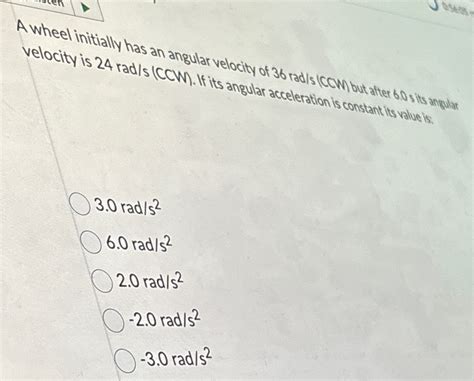Solved A Wheel Initially Has An Angular Velocity Of 36