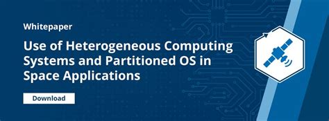 Use Of Heterogeneous Computing Systems And Partitioned Os In Space Applications Sysgo