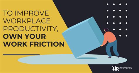 To Improve Workplace Productivity Own Your Work Friction Ways To