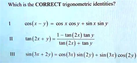 Solved Which Is The Correct Trigonometric Identities Cos X Y Cos Cos Y Sin Sin Y 1 Tan