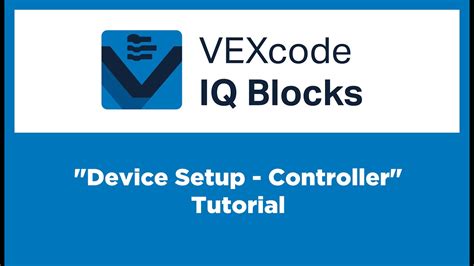 Vexcode Iq Blocks Device Setup Controller Tutorial Youtube