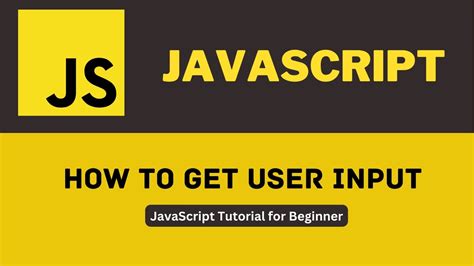 How To Get User Input In Javascript Javascript Tutorial For Begginer
